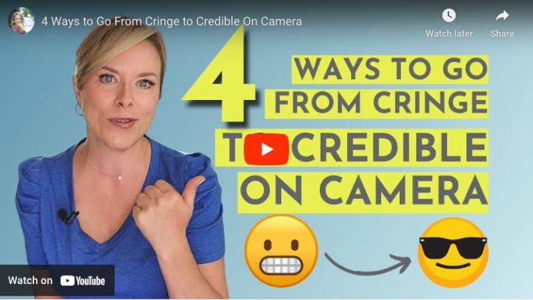 4 Ways to Go From Cringe to Credible On Camera