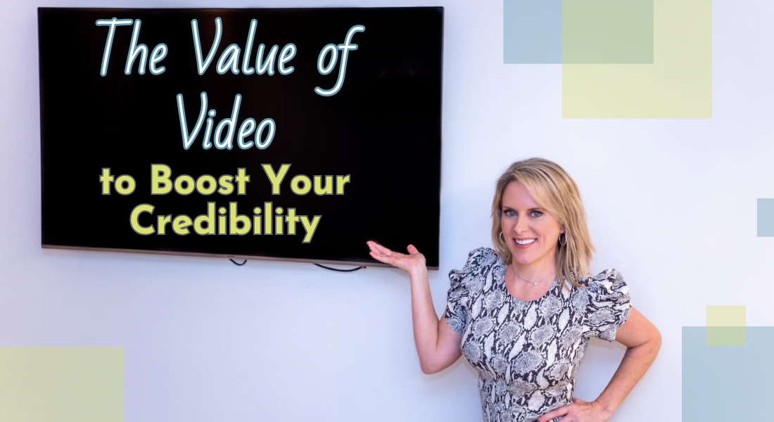 The Value of Video to Boost Your Business' Credibility