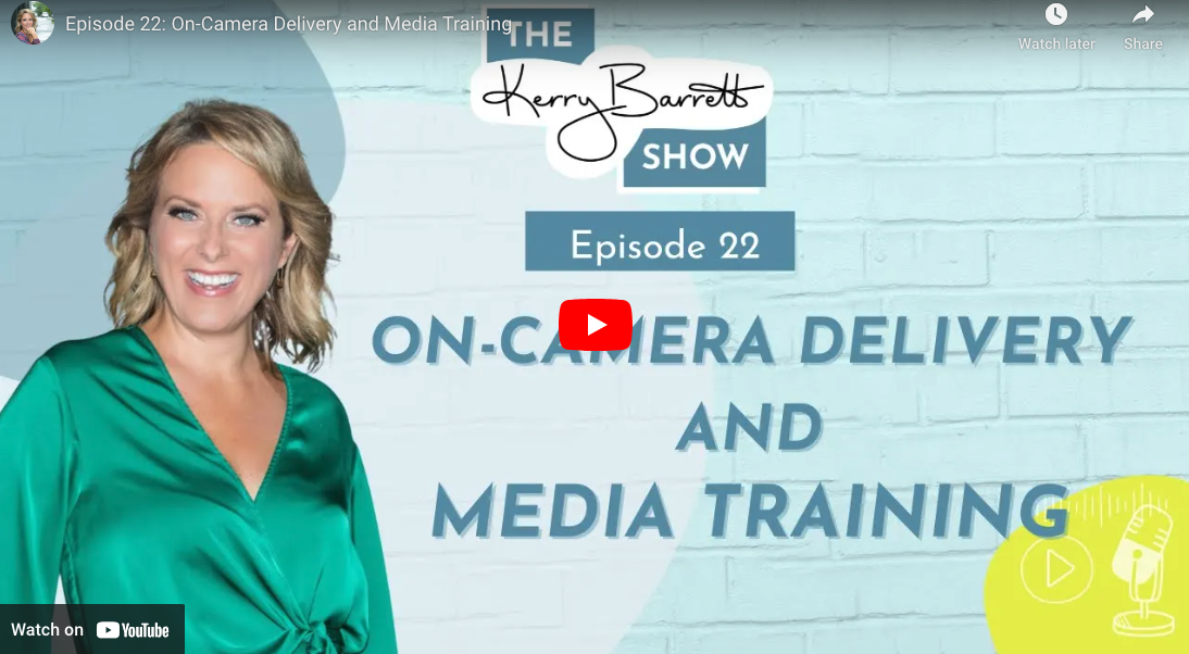 Kerry Barrett Show Ep. 22: On-Camera Delivery & Media Training